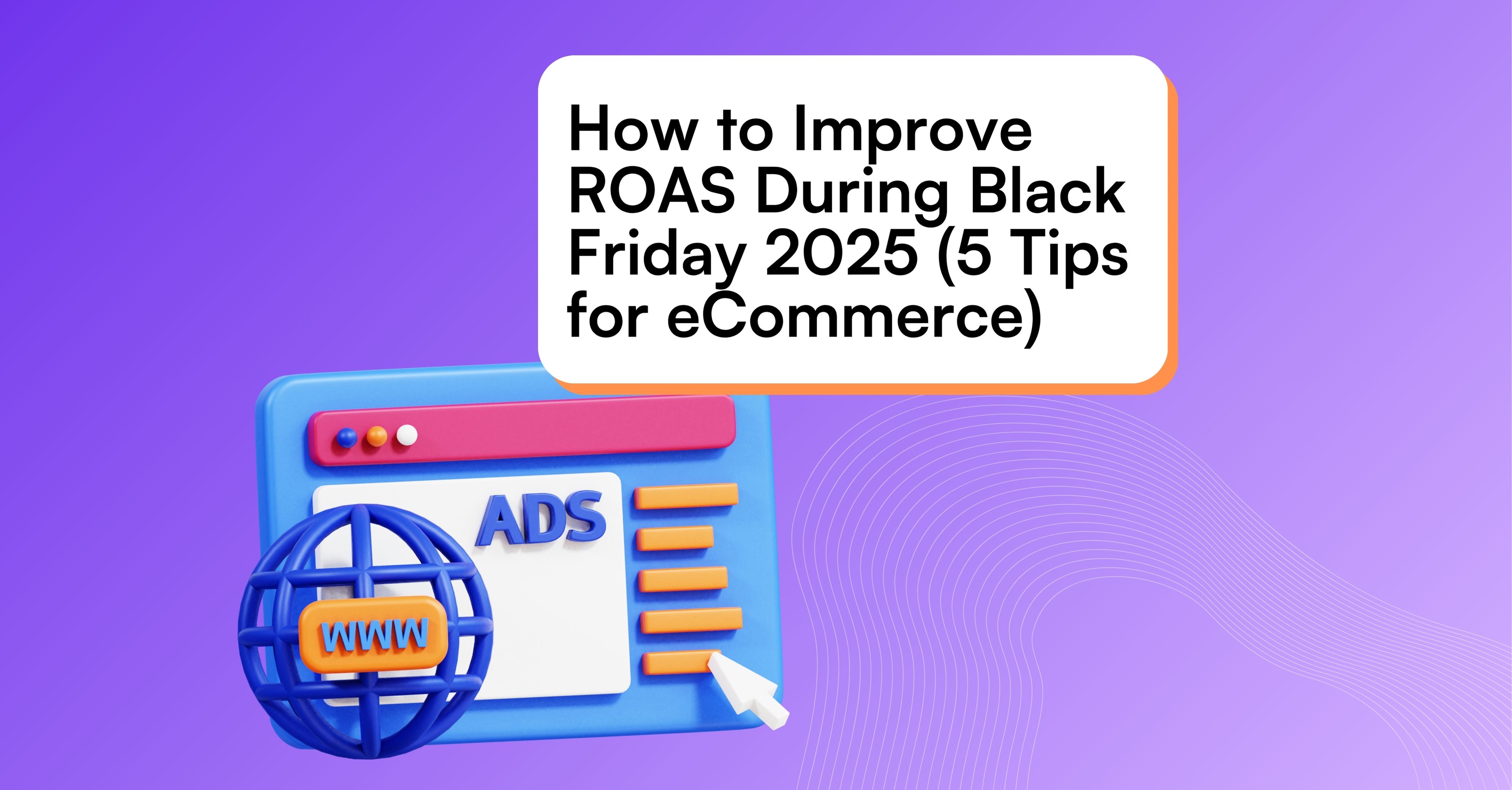 How to Improve ROAS During Black Friday 2025 (5 Tips for eCommerce)